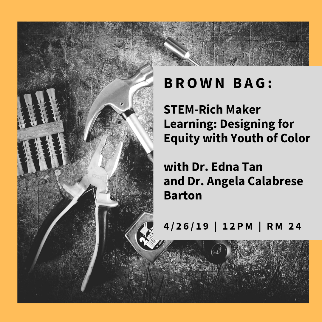 Brown Bag: STEM-Rich Maker Learning: Designing for Equity with Youth of ...